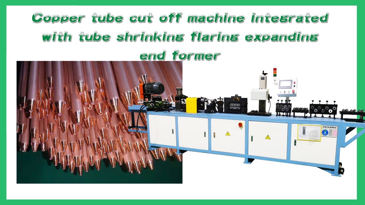Copper tube cut off machine integrated with tube shrinking flaring ...