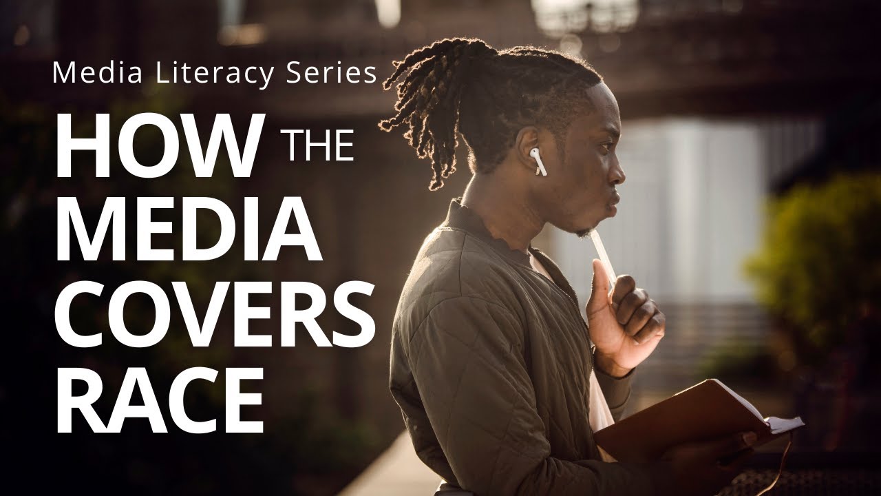 How the Media Covers Race | Media Literacy Series - YouTube