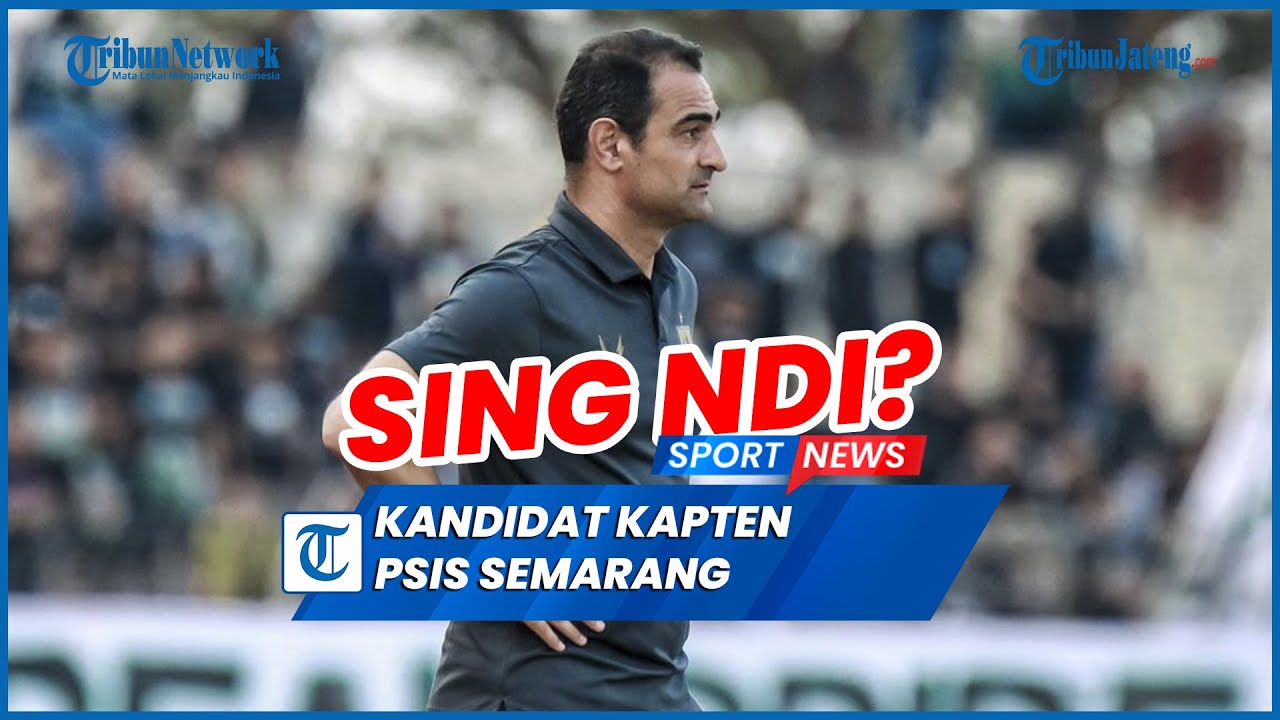 Tiga Kandidat Kapten Tim PSIS Semarang, Ada Satu Pemain Asing - YouTube