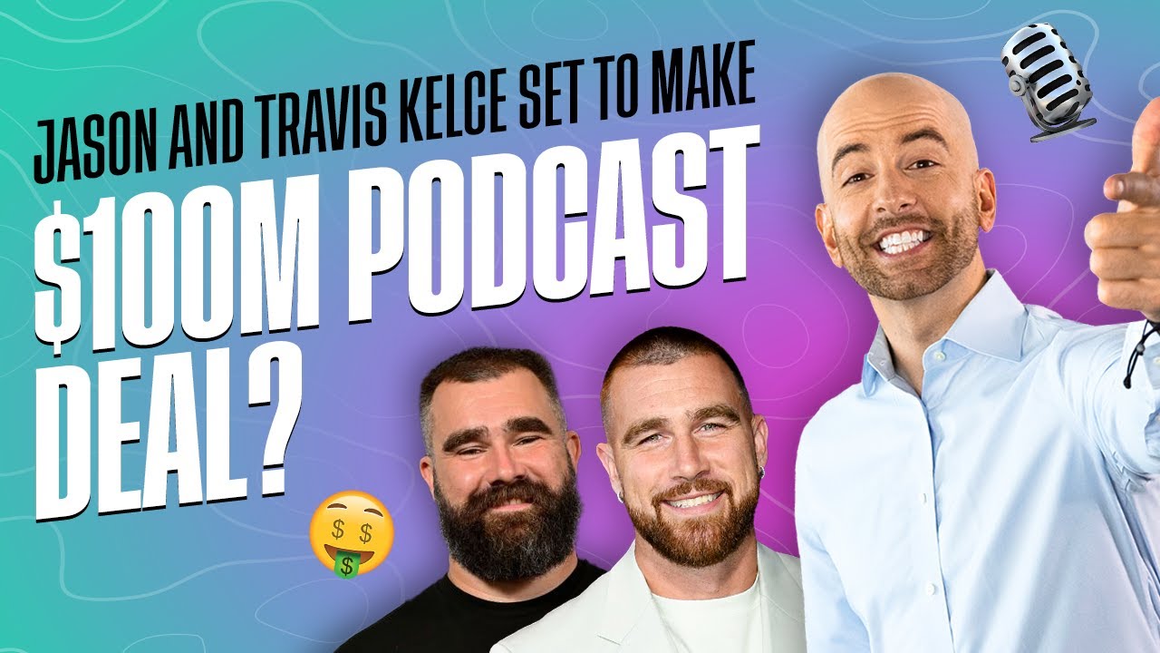 Jason & Travis Kelce’s Set to Make $100M Podcast Deal? | Business of ...