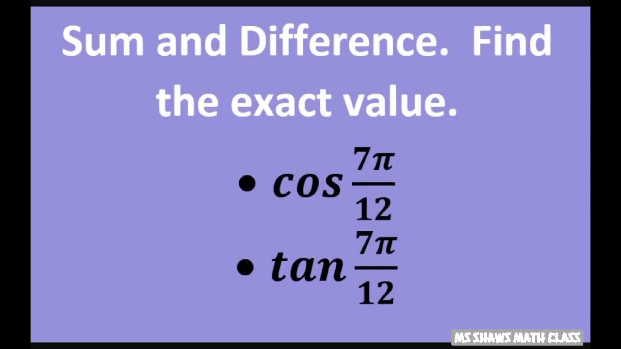 Find The Exact Values For Cos 7pi 12 And Tan 7pi 12 Sum And find-the-exact-values-for-cos-7pi-12-and-tan-7pi-12-sum-and
