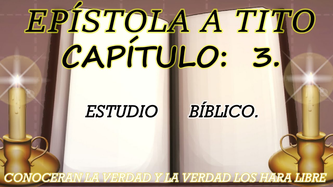 EPÍSTOLA A TITO CAPÍTULO: 3 ESTUDIO BIBLICO - YouTube