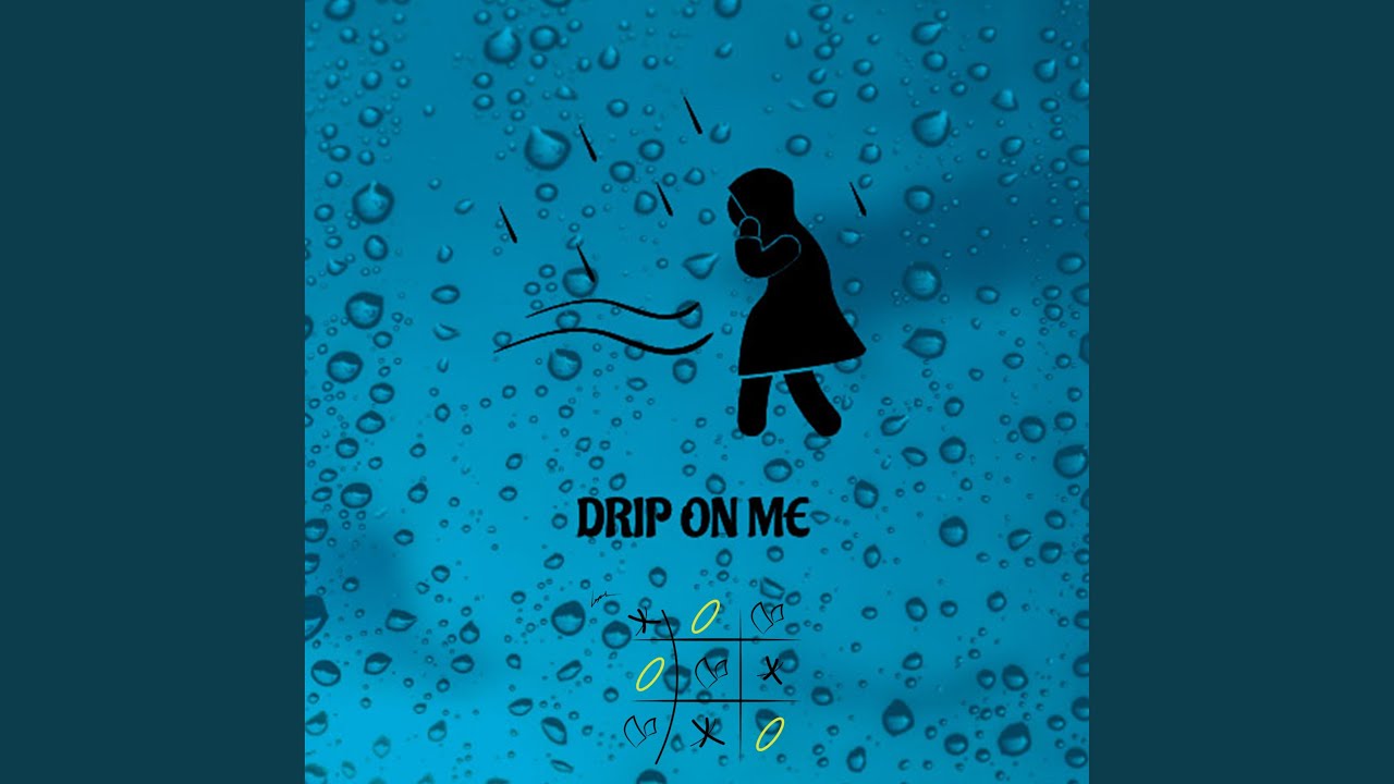 Drip on Me - YouTube