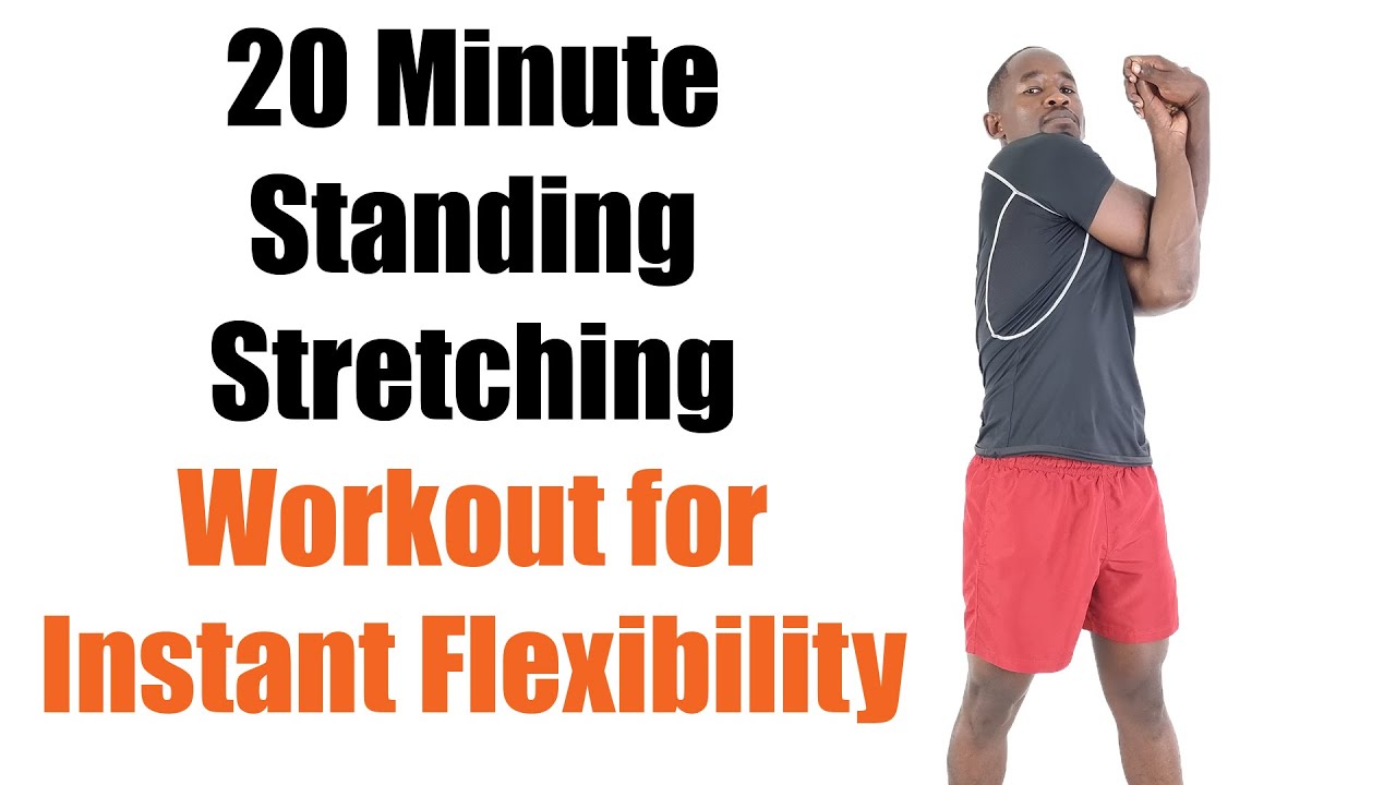 20 Minute Standing Stretching Workout for INSTANT FLEXIBILITY - YouTube