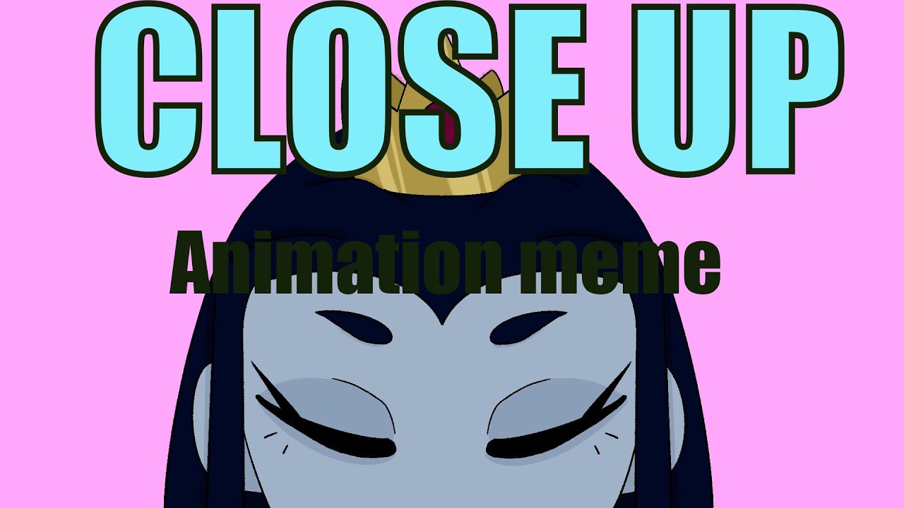 Close Up | Animation Meme - YouTube