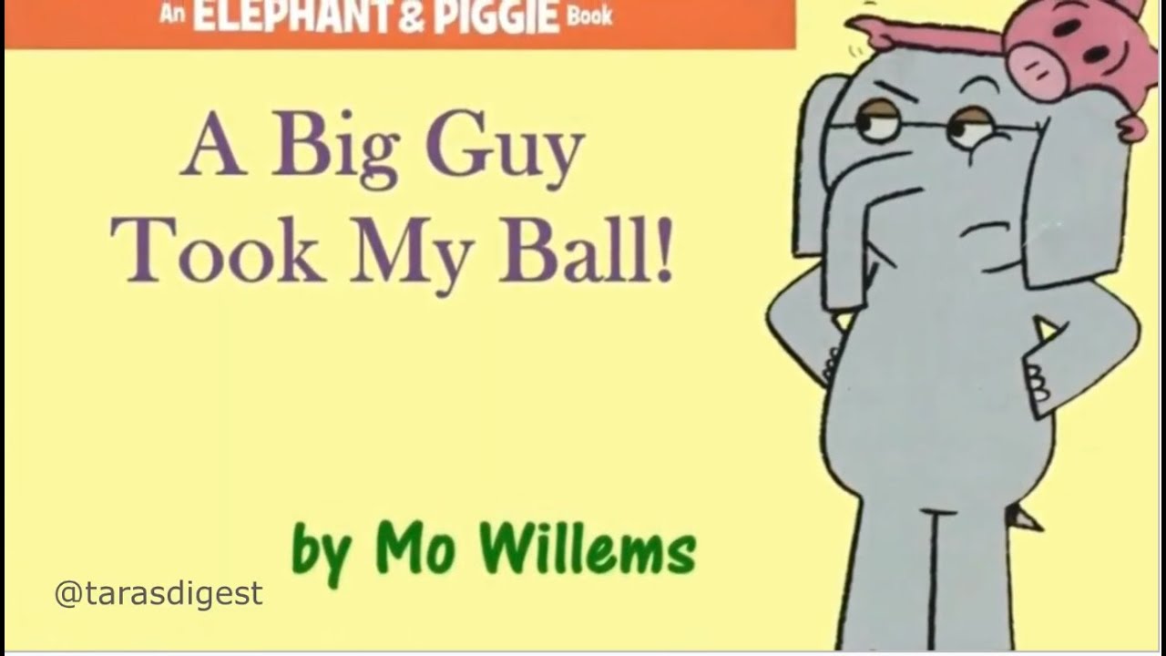 A Big Guy Took My Ball Elephant and Piggie book #toddlerstories # ...
