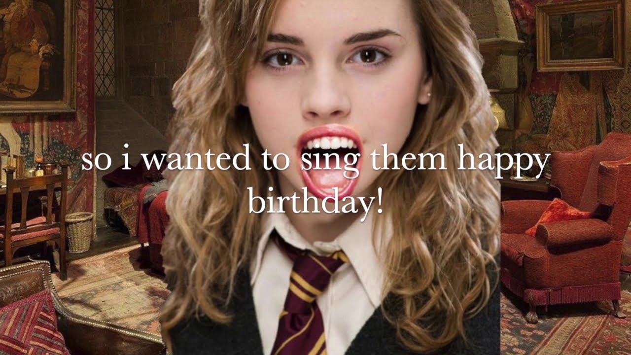 Hermione sings you a Happy Birthday! - YouTube