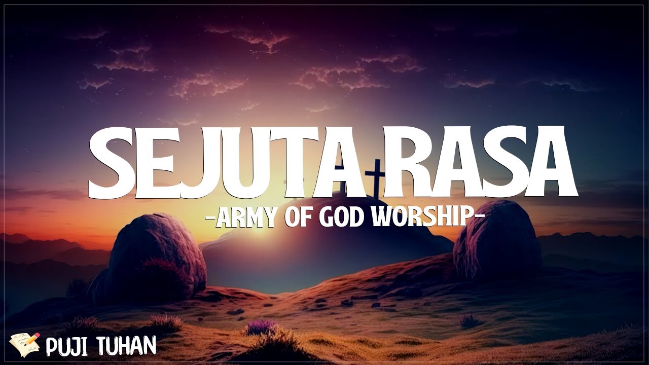 Sejuta Rasa - Army of God Worship (Lirik) Lagu Rohani Kristen Terbaru ...