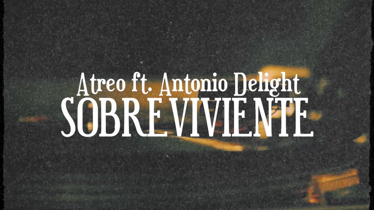 Atreo (con Antonio Delight) - Sobreviviente (VIDEO LYRIC) - YouTube Music