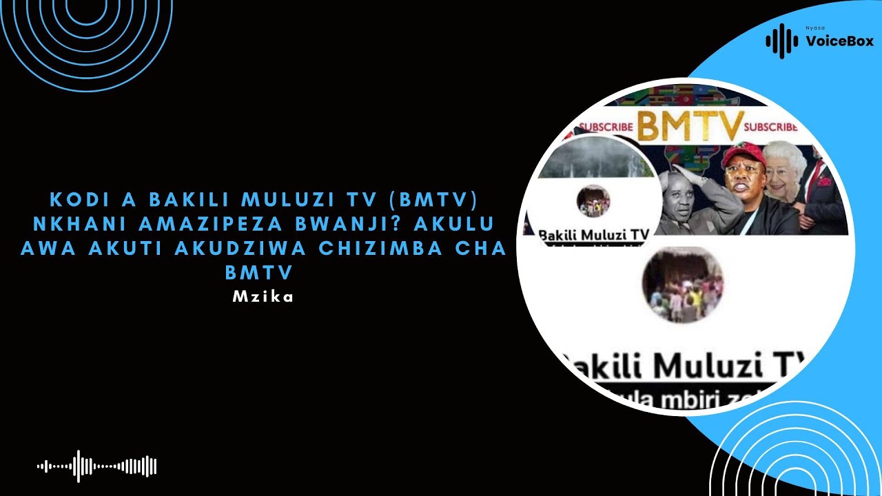 Kodi Bakili Muluzi TV (BMTV) Nkhani Amazipeza Bwanji? Akulu Awa Akuti Akudziwa Chizimba Cha BMTV ...
