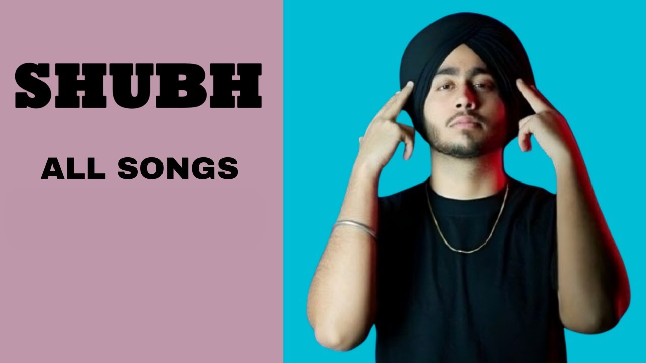 Shubh all songs | Shubh punjabi songs | Shubh hit songs - YouTube