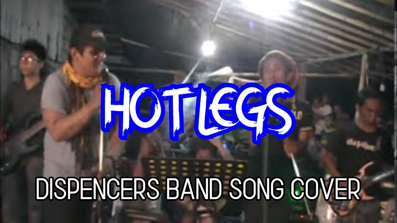 Hot Legs - Dispencers Band Cover - YouTube