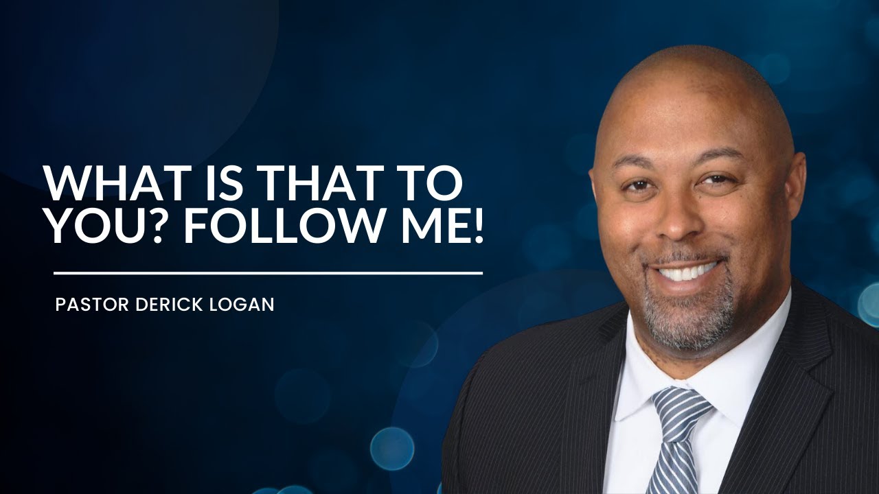What is that to you? Follow Me! | Pastor Derick Logan - YouTube