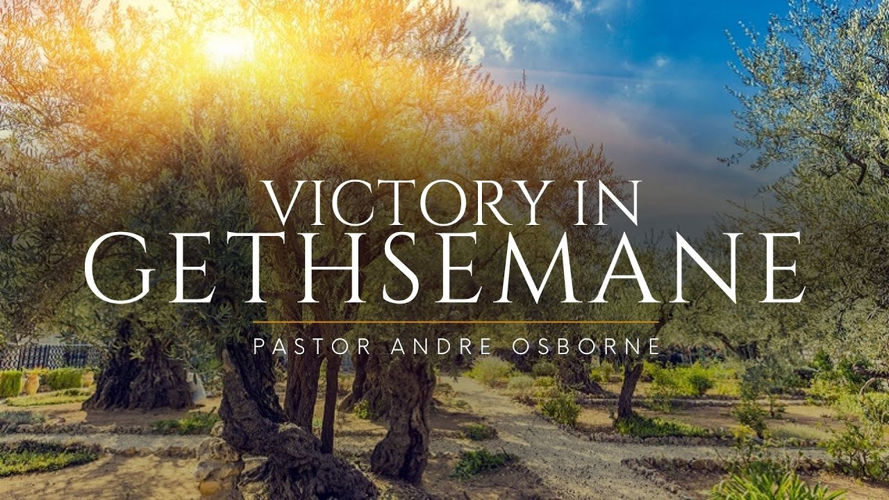 Victory in Gethsemane! | Pastor Andre Osborne - YouTube