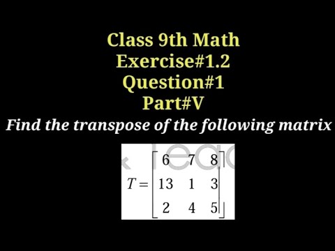 Transpose of a matrix|| Transpose of 3-by-3 matrix|| Qazi Math Academy ...