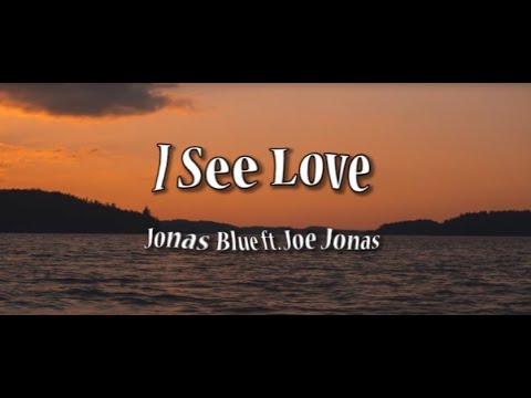 I see love lyrics - Jonas Blue feat. Joe Jonas - YouTube