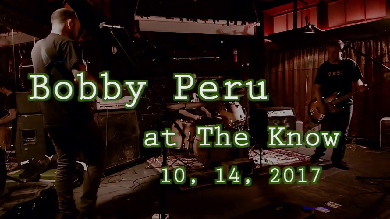 Bobby Peru at The Know 10, 14, 2017 -Full Set - YouTube
