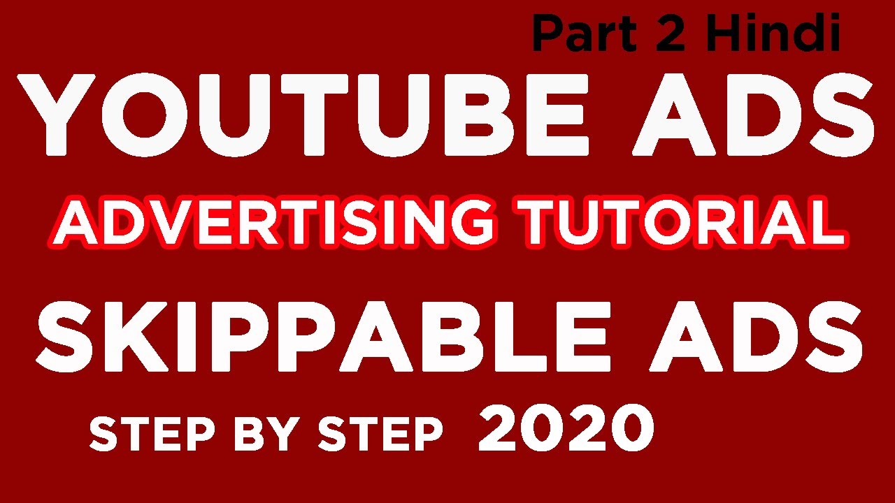 YouTube Video Ads Campaign, Skippable in-Stream Ads Advertising ...