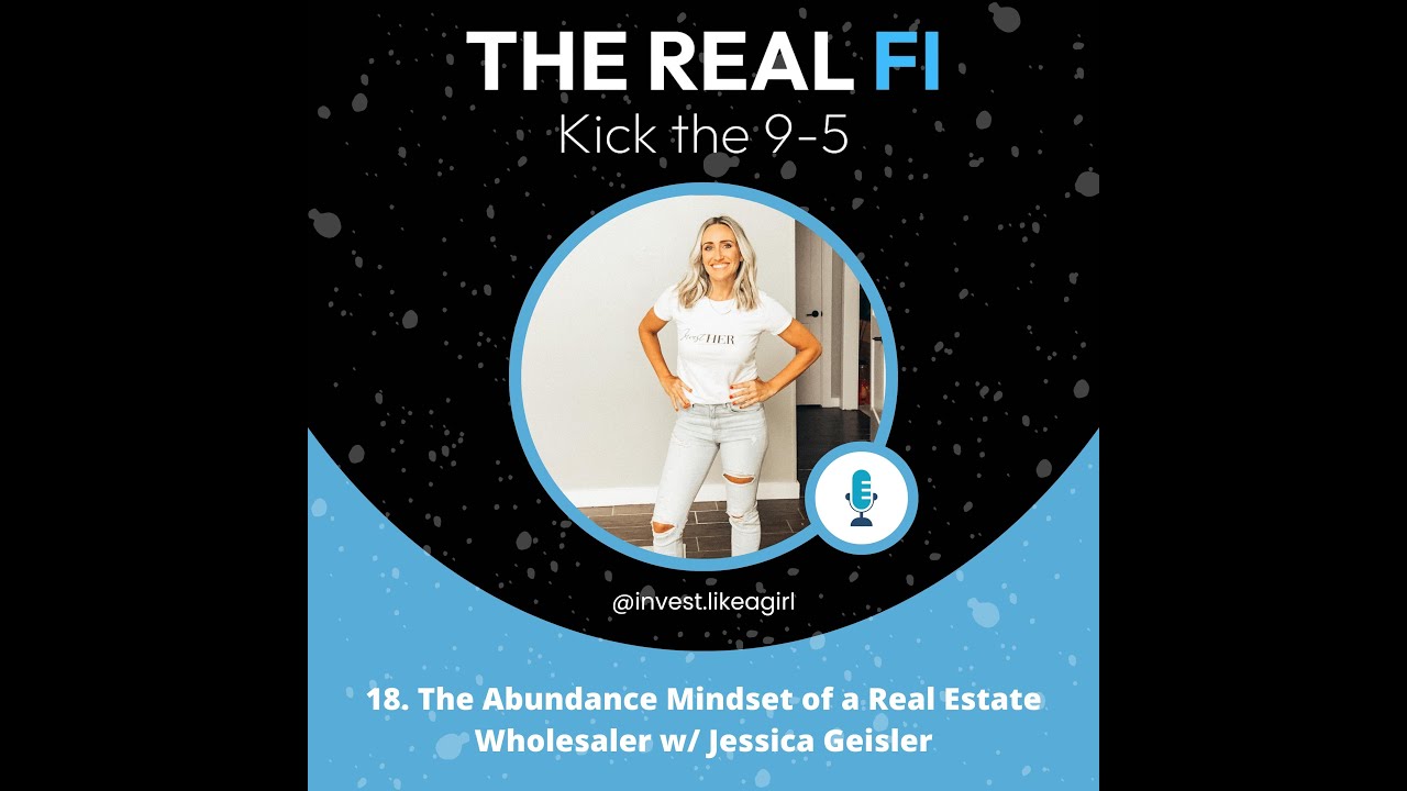 18. The Abundance Mindset of a Real Estate Wholesaler w/ Jessica ...