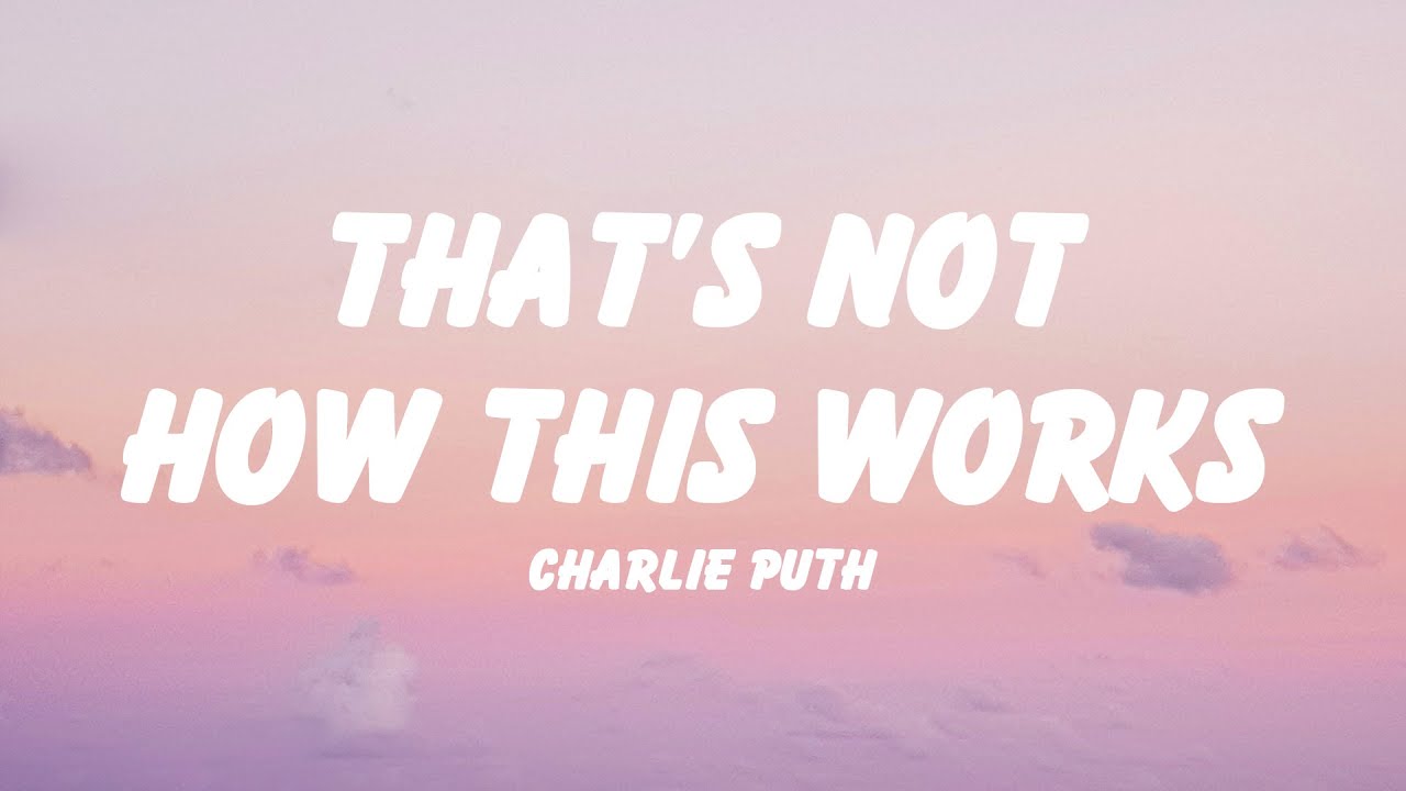 Charlie Puth ft. Dan + Shay - That’s Not How This Works (Lyrics) - YouTube