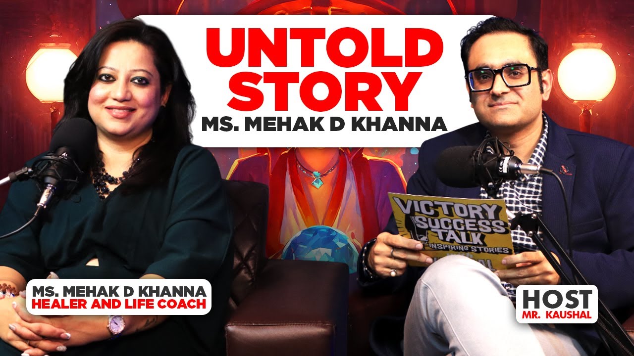 Untold Story of Ms. Mehak D Khanna | Podcast | Victory Success Talk ...