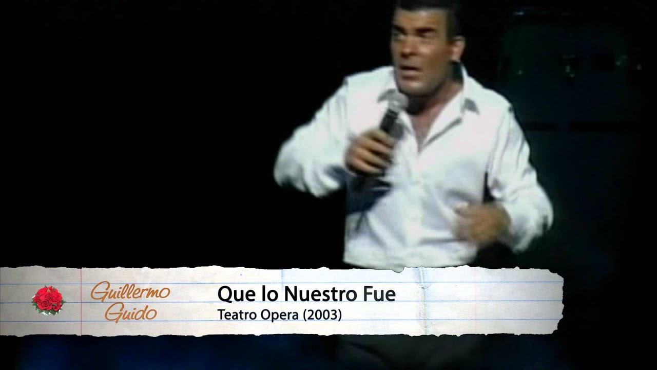 Guillermo Guido - Que lo Nuestro Fue - YouTube