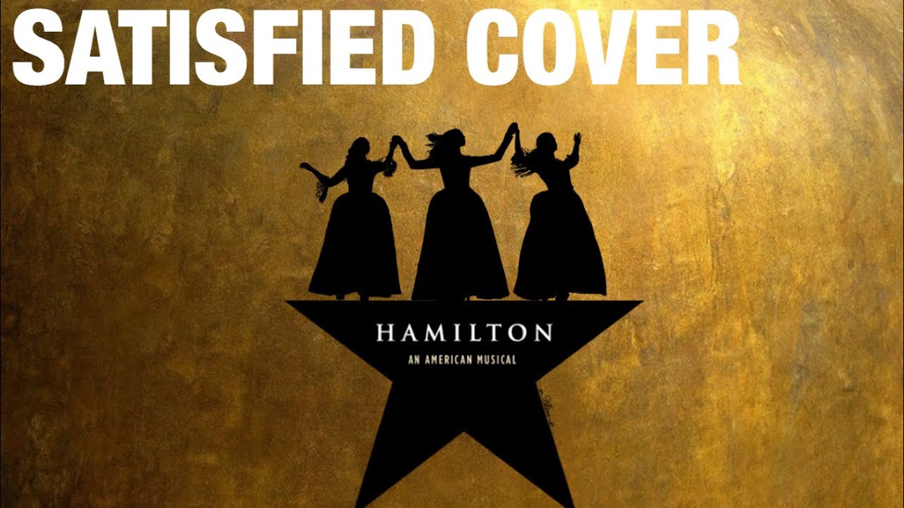 Hamilton Satisfied Cover - YouTube
