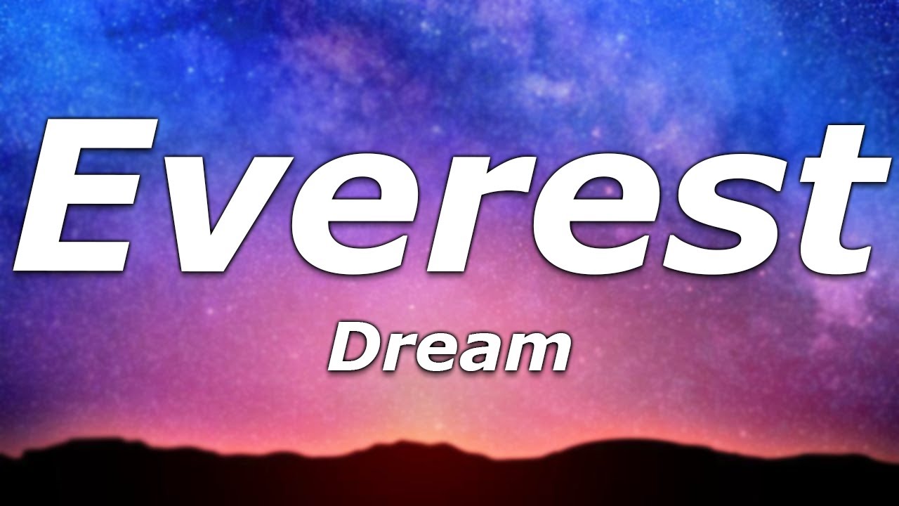 Dream - Everest (Lyrics) - "So high like I'm on Everest" - YouTube