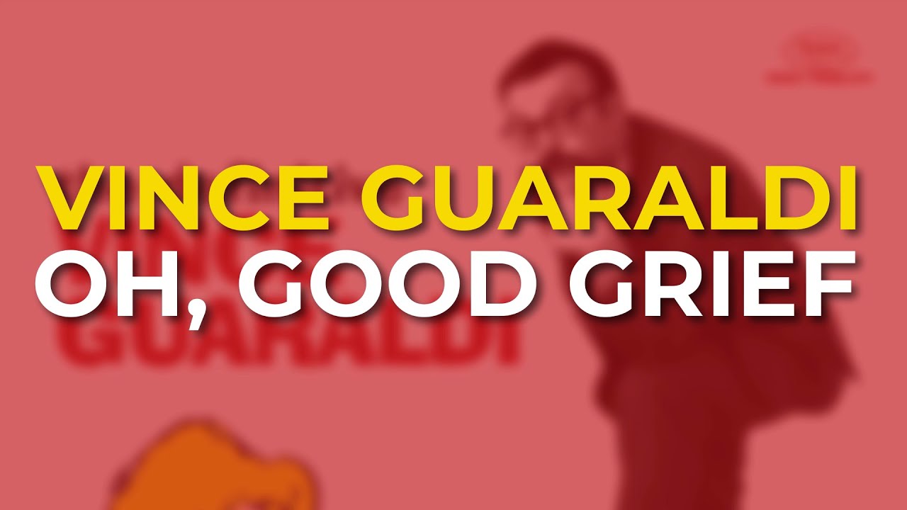 Vince Guaraldi Trio - Oh, Good Grief (Official Audio) - YouTube