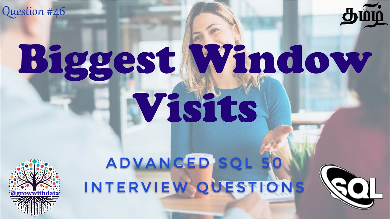தமிழில் - Biggest Window Between Visits | Advanced SQL Interview Questions | Data Engineer ...