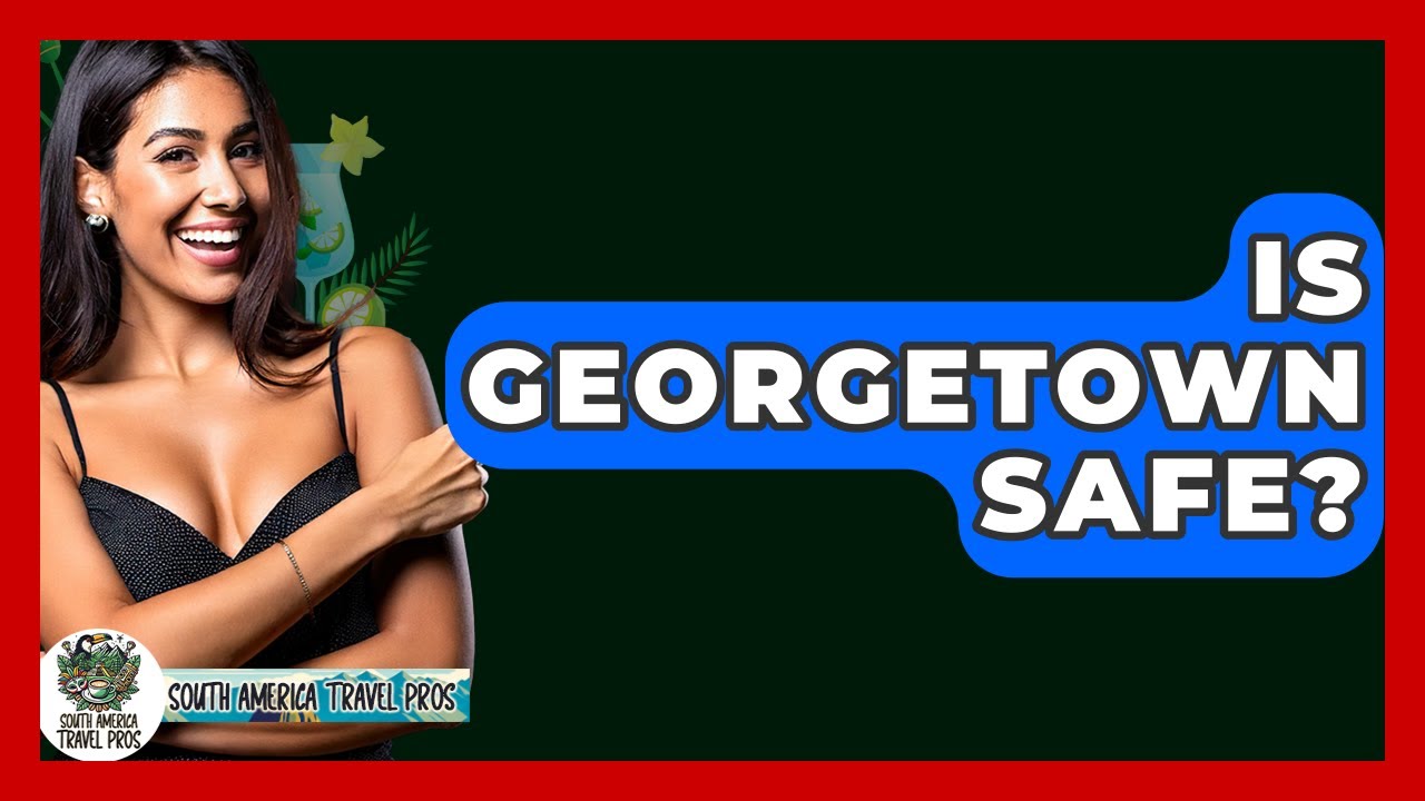 Is Georgetown Safe? - South America Travel Pros - YouTube