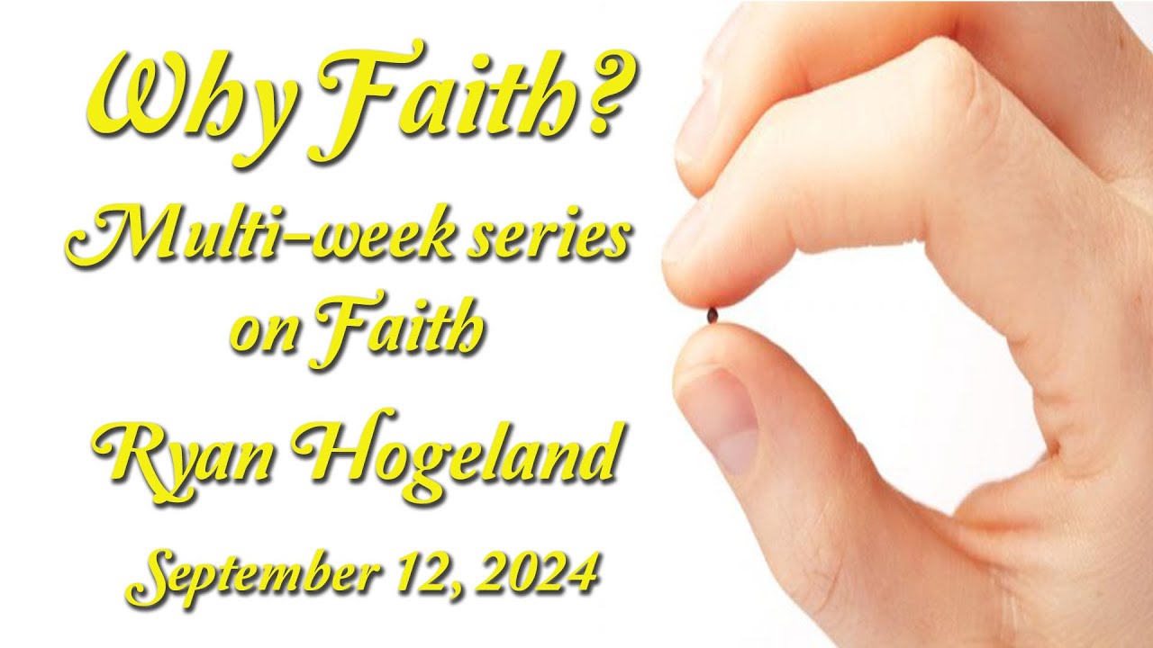 Why Faith? - Ryan Hogeland (September 12, 2024) - YouTube