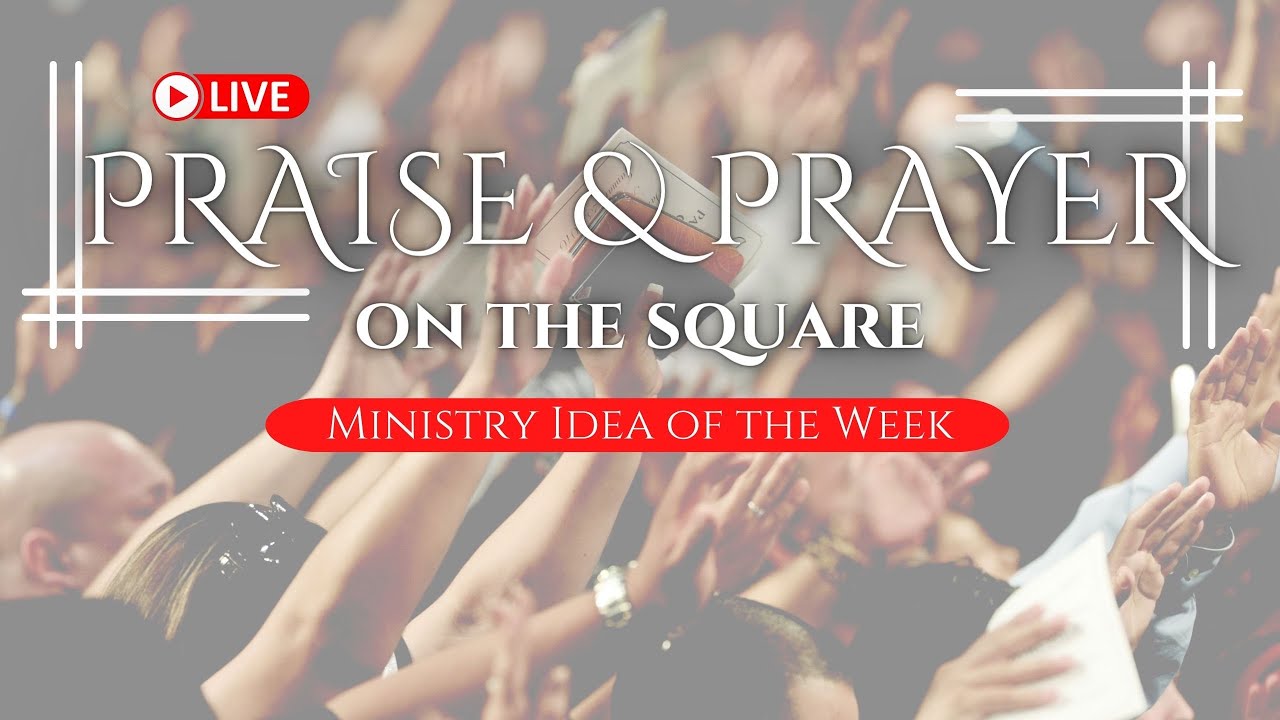 Prayer and Praise on the Square - YouTube