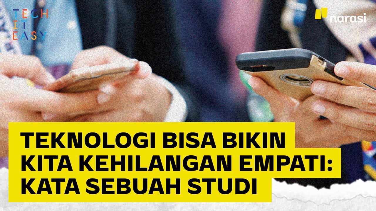 Teknologi Bisa Bikin Kita Kehilangan Empati: Kata Sebuah Studi | Tech It Easy - YouTube