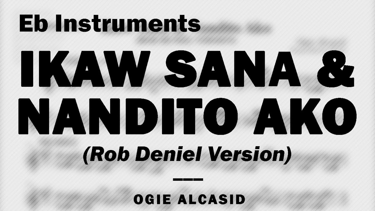 Ikaw Sana & Nandito Ako by Ogie Alcasid ( Rob Deniel Version ) | Music ...