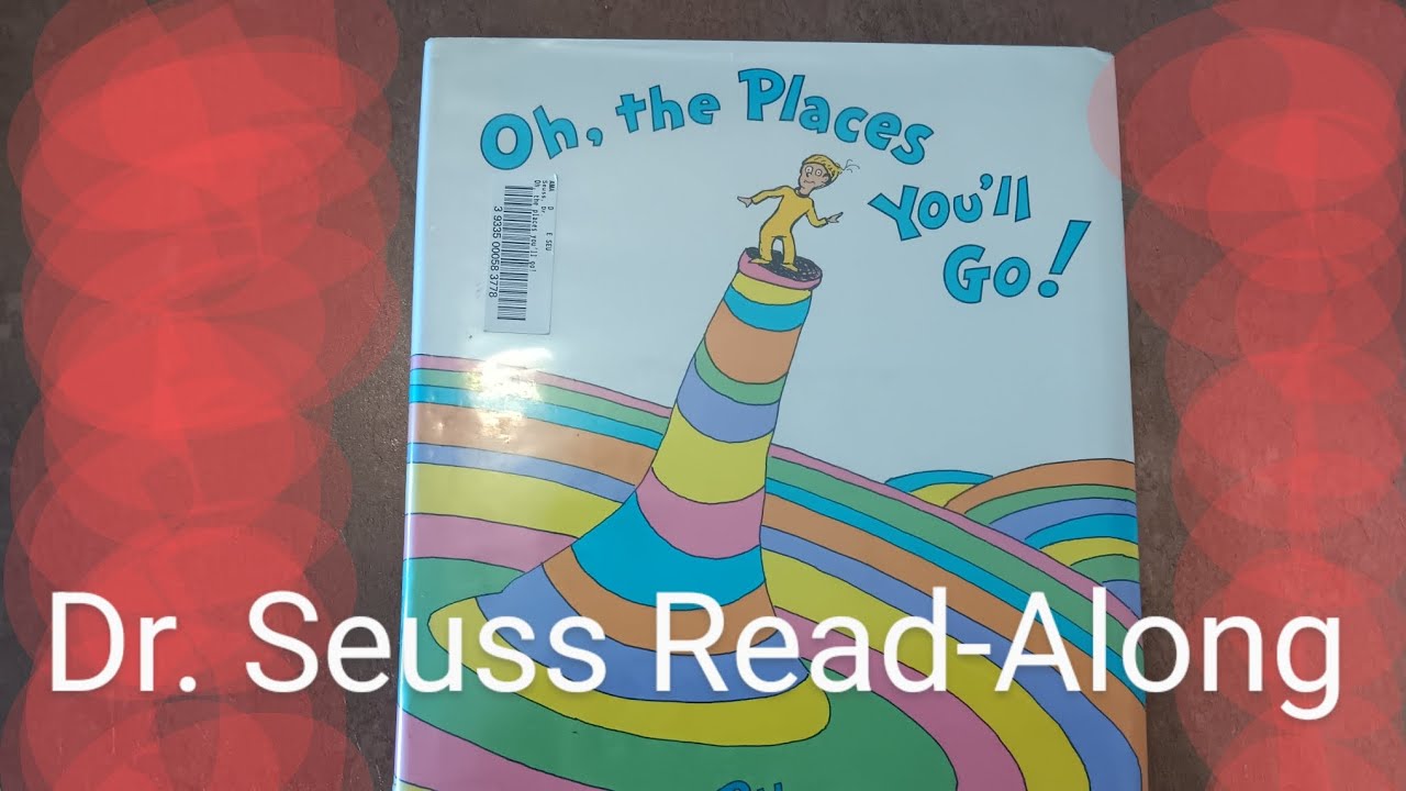 Dr. Seuss Read-Along - Oh, the places you'll go! - YouTube