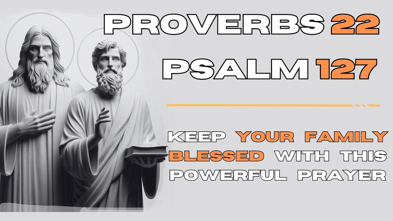 SACRED PRAYER FOR THE FAMILY | PSALM 127 AND PROVERBS 22 - YouTube