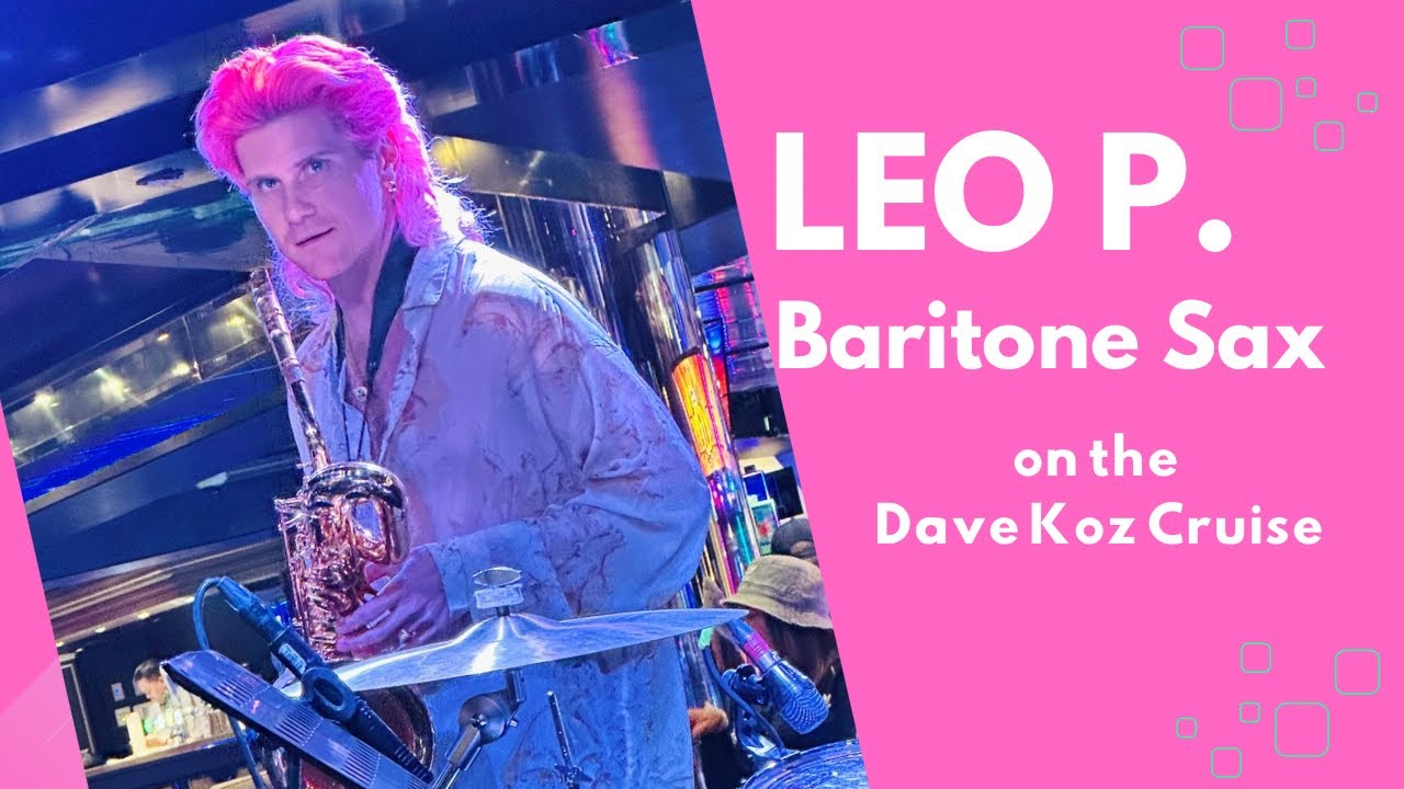 Leo P. Brings Baritone Sax Brilliance to the Dave Koz Cruise - YouTube