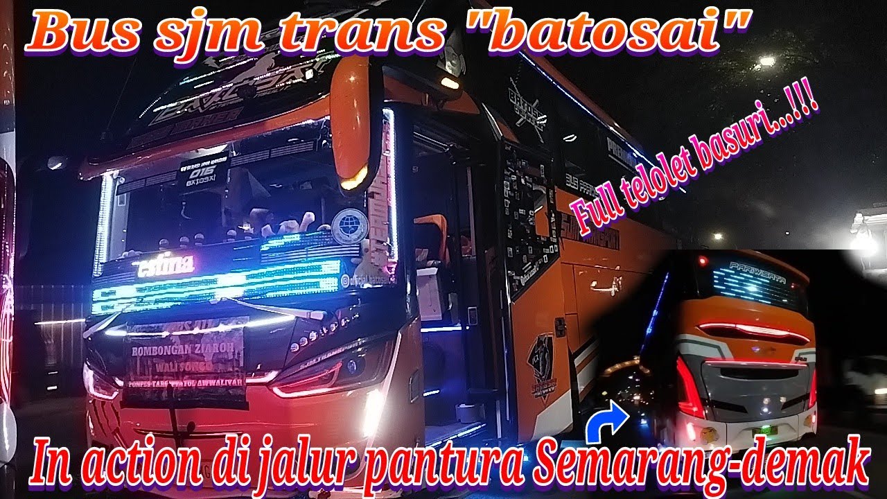 BUS SJM TRANS "BATOSAI" IN ACTION DI JALUR PANTURA SEMARANG-DEMAK FULL KLASKON TELOLET BASURI🐍🐍 ...