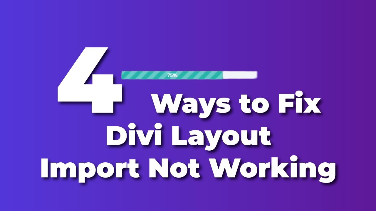 4 Ways To Fix Divi Layout Import Not Working Importing Problems 4 Ways To Fix Divi Layout Import Not Working Importing Problems