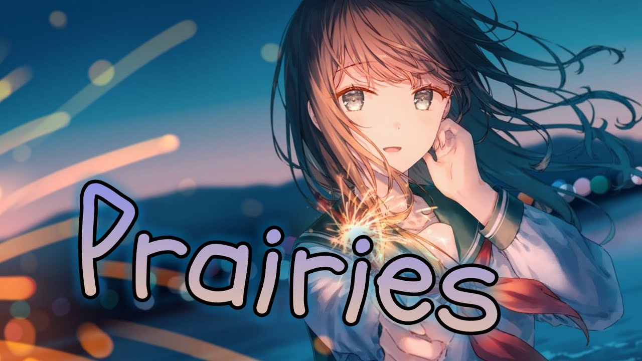 Nightcore 」- Prairies (BoyWithUke) // lyrics - YouTube