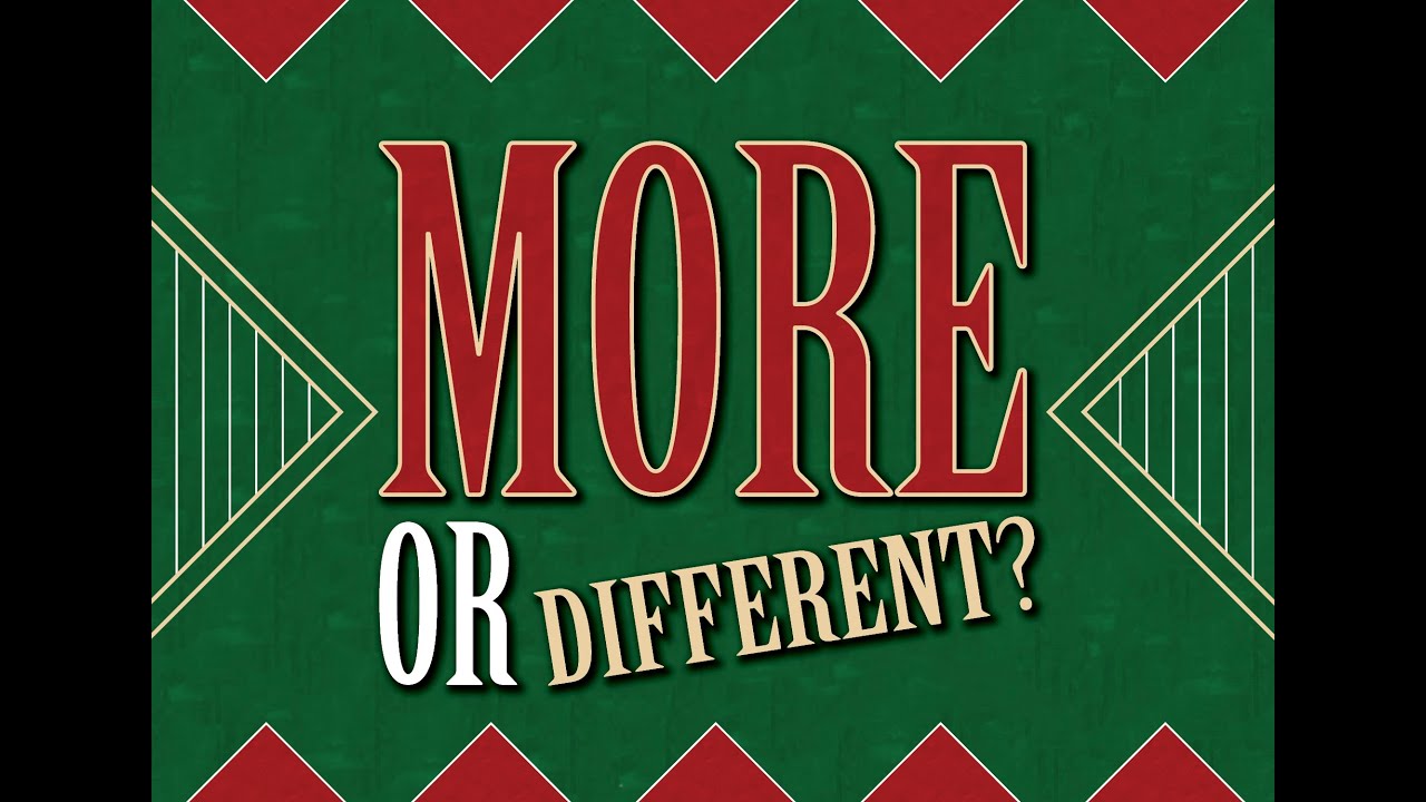 12-24-22 Traditional Christmas Eve Sermon Only: More or Different ...