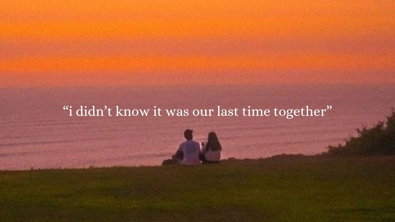 I didn't know it was our last time together [slowed playlist] - YouTube