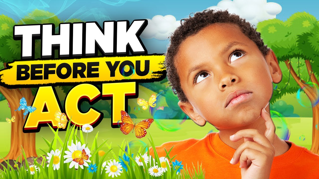 Think Before You Act YouTube think-before-you-act-youtube