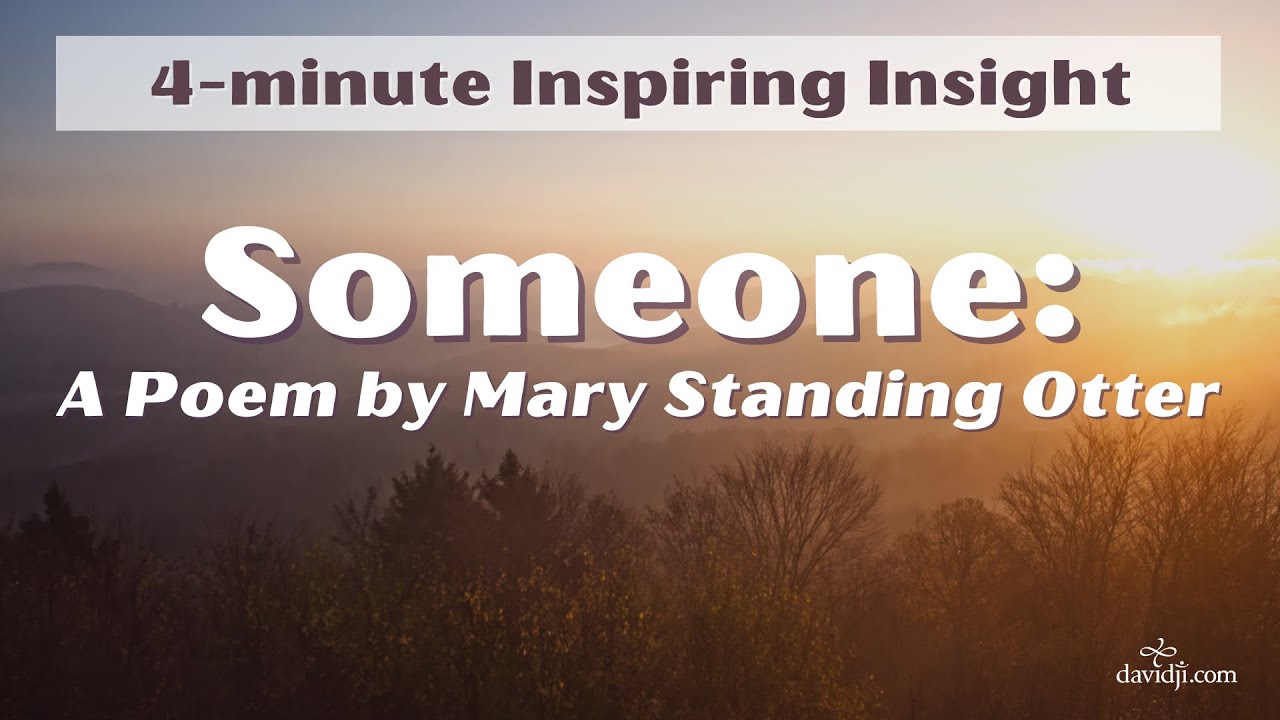 4-minute Inspiring Insight: SOMEONE: A Poem by Mary Standing Otter ...