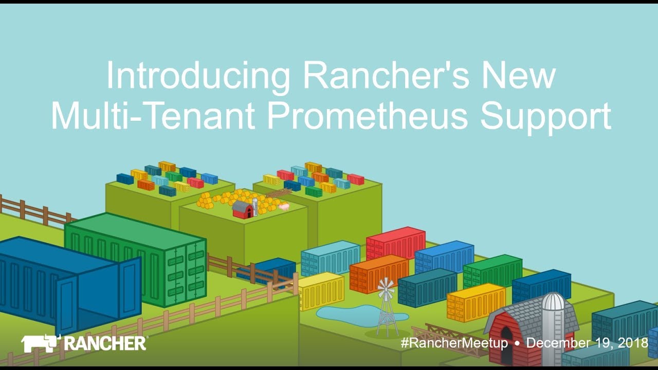 December 2018 Online Meetup Introducing Rancher's New Multi Tenant ...