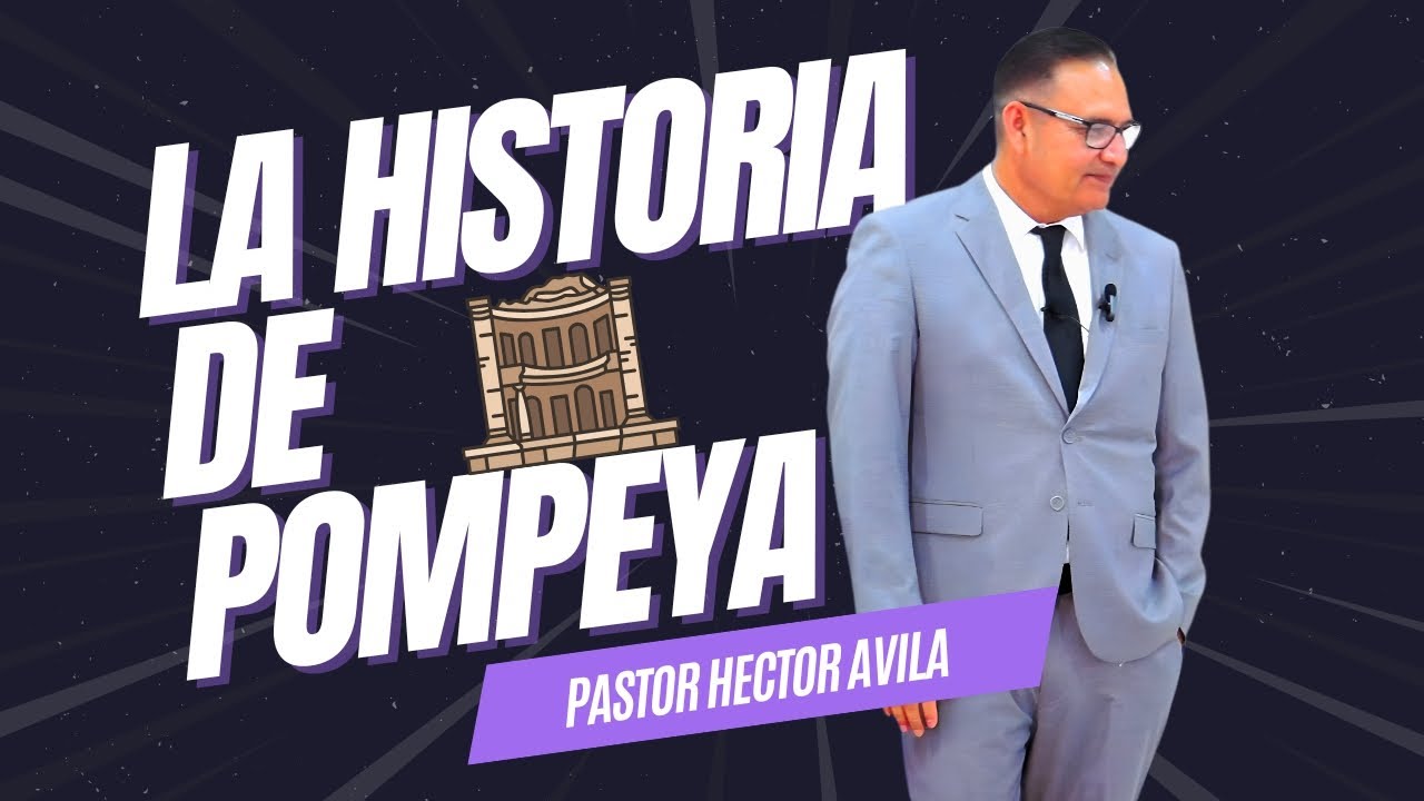 Pastor Héctor Ávila- LA HISTORIA DE POMPEYA - YouTube