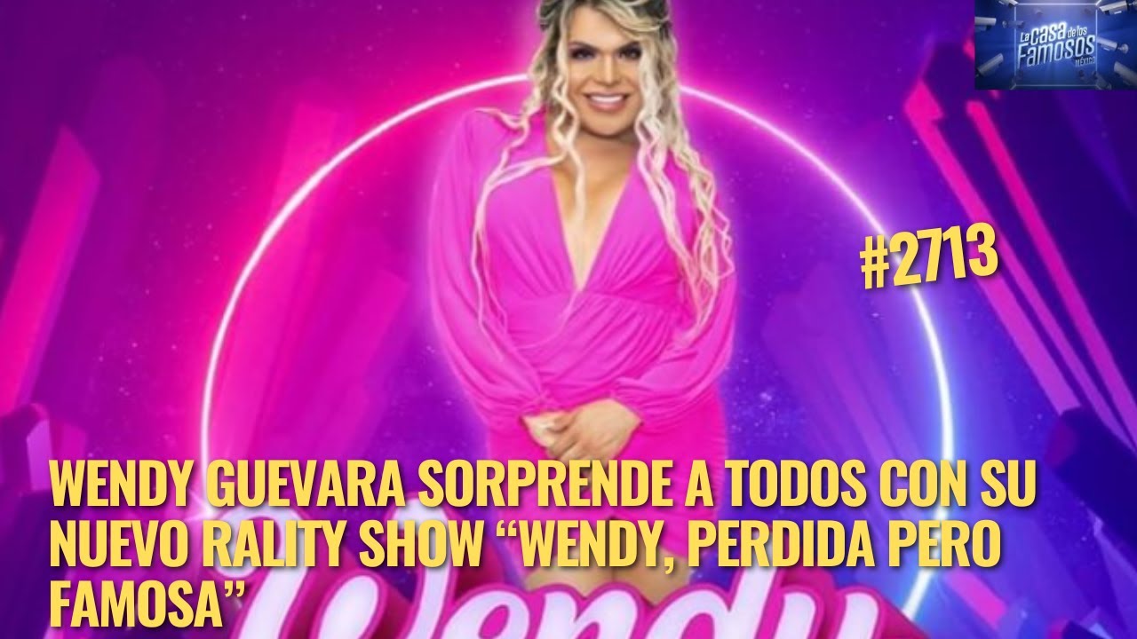 WENDY GUEVARA SORPRENDE A TODOS CON SU NUEVO RALITY SHOW “Wendy ...
