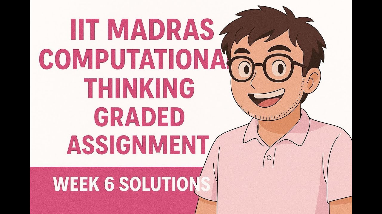 IIT Madras Computational Thinking (CT) Graded Assignment Week 6 Solutions - YouTube