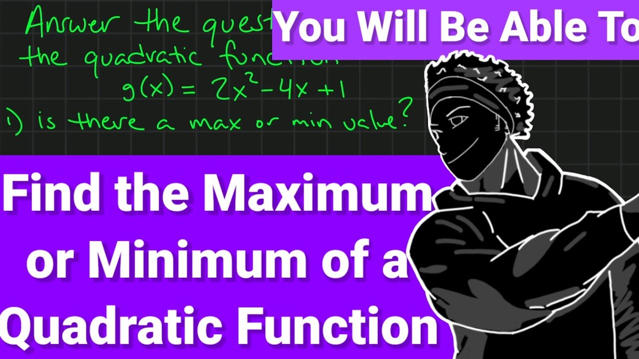 Find the Maximum or Minimum of a Quadratic Function - YouTube